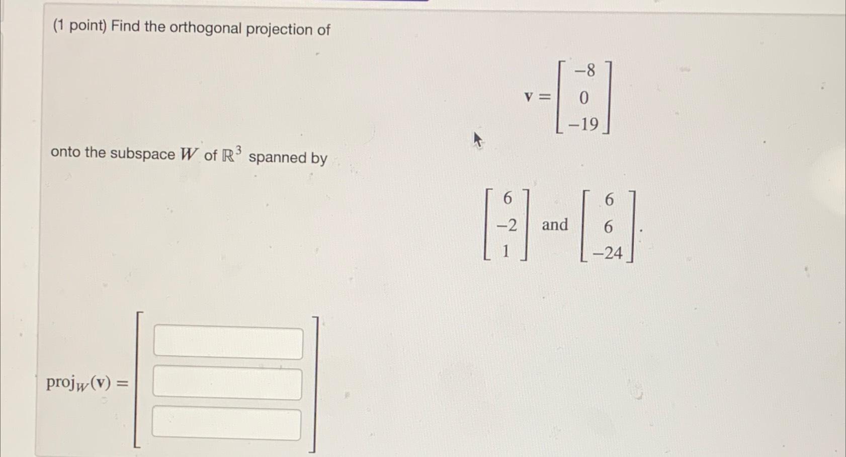 Solved (1 ﻿point) ﻿Find the orthogonal projection | Chegg.com