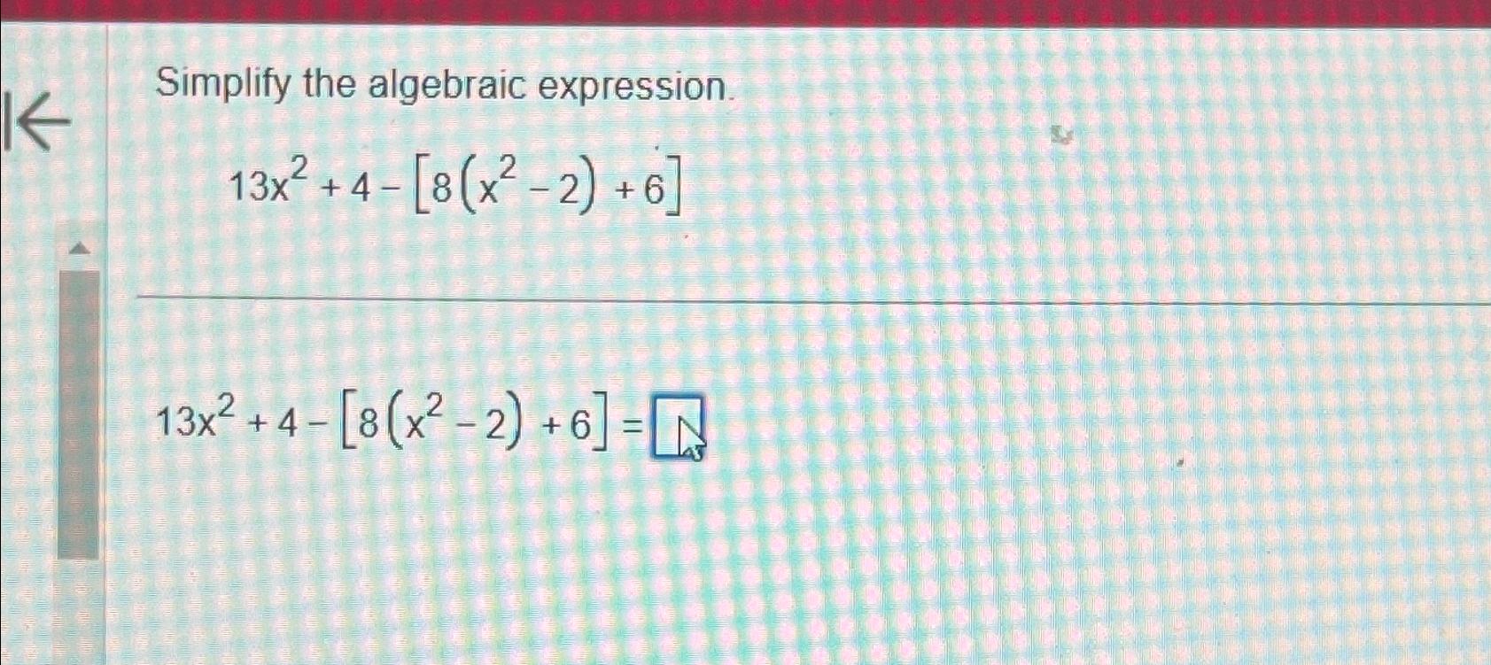 Solved Simplify the algebraic | Chegg.com