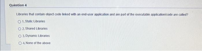 Solved Libraries that contain object code linked with an | Chegg.com
