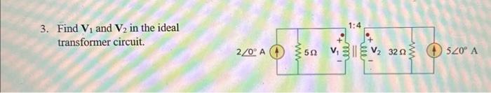 Solved 3. Find V1 and V2 in the ideal transformer circuit. | Chegg.com