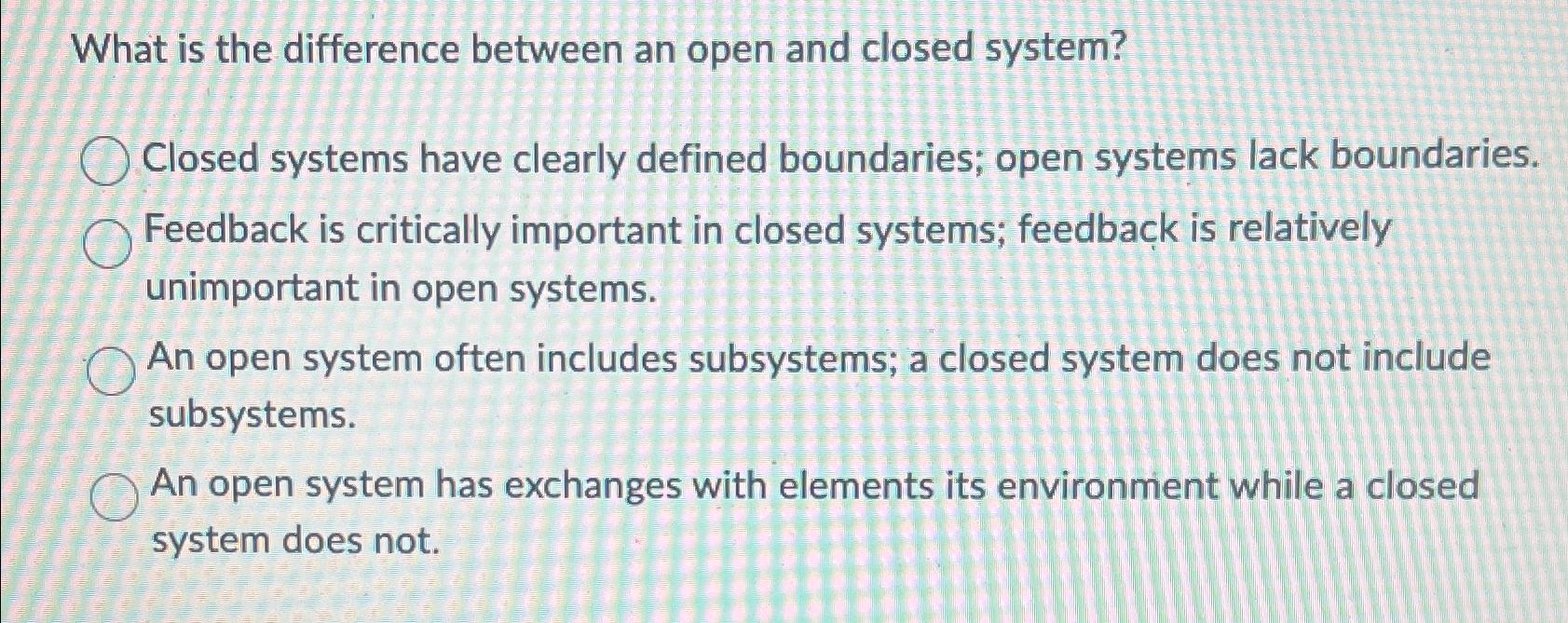 Solved What is the difference between an open and closed | Chegg.com