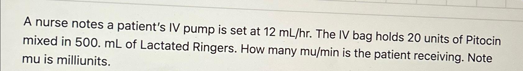 Solved A nurse notes a patient's IV pump is set at 12mLhr. | Chegg.com