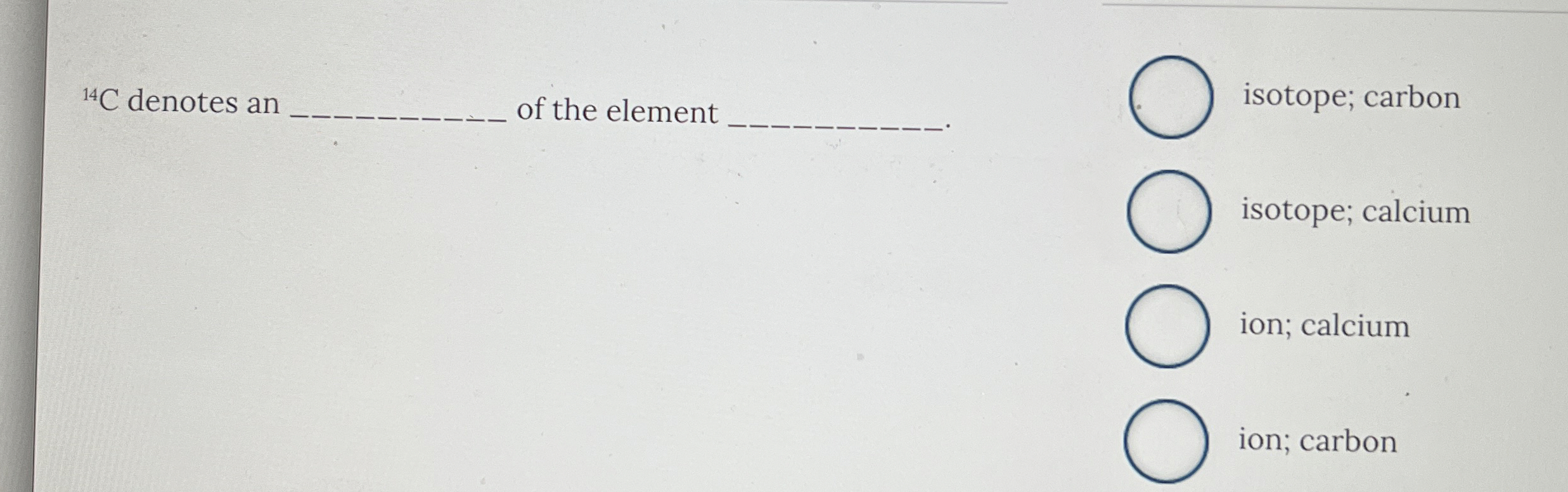 Solved ?14C ﻿denotes anof the elementisotope; carbonisotope; | Chegg.com