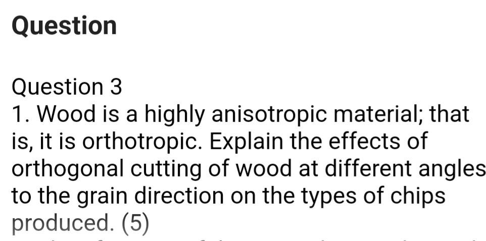 Solved Question 3 1. Wood is a highly anisotropic material; | Chegg.com