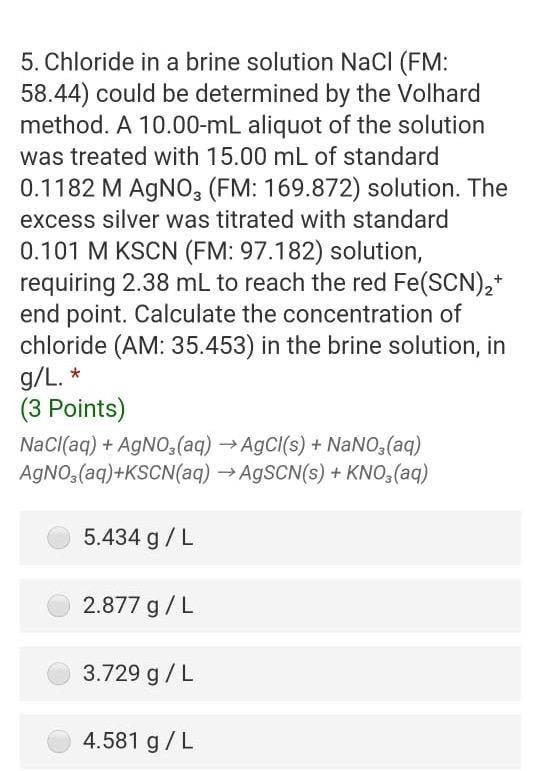 Solved 5. Chloride in a brine solution NaCl (FM: 58.44) | Chegg.com