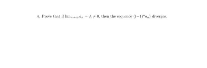 Solved 4. Prove that if limn→∞an=A =0, then the sequence | Chegg.com