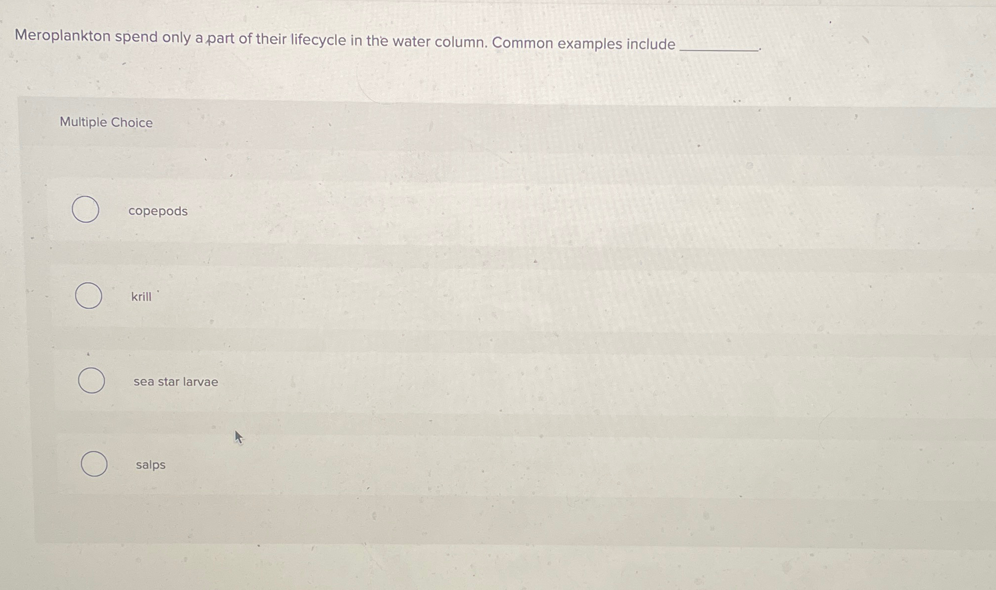 Solved Meroplankton spend only a part of their lifecycle in | Chegg.com
