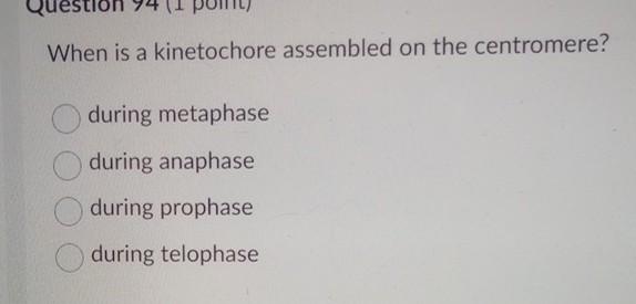Solved When is a kinetochore assembled on the | Chegg.com