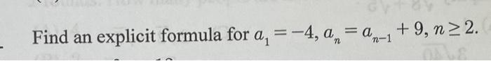 Solved Find an explicit formula for a₁ = -4, a=an-1 = −4, a₁ | Chegg.com