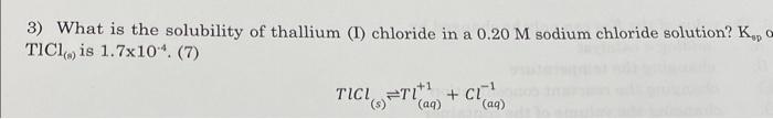 Solved 3) What is the solubility of thallium (I) chloride in | Chegg.com