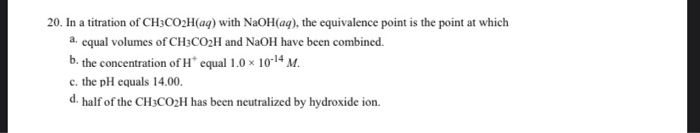 Solved 20. In a titration of CH3CO2H(aq) with NaOH(aq), the | Chegg.com