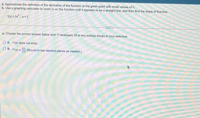 Solved a. Approximate the definition of the derivative of | Chegg.com
