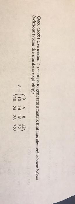 Solved Q10 10 Use Nested For Loops To Generate A Matrix 9257