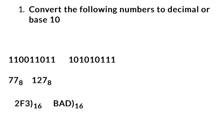 Solved 1. Convert the following numbers to decimal or base | Chegg.com