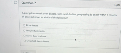 Solved Question 71 ﻿ptsA precipitous onset prion disease, | Chegg.com