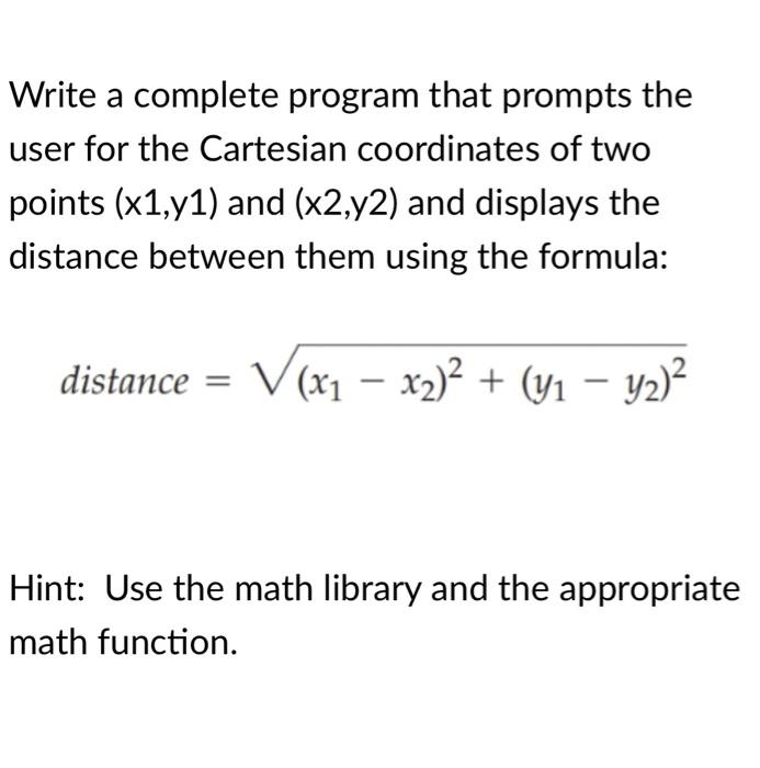 Solved Write a complete program that prompts the user for | Chegg.com