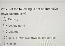Solved Which of the following is not an intensivephysical | Chegg.com
