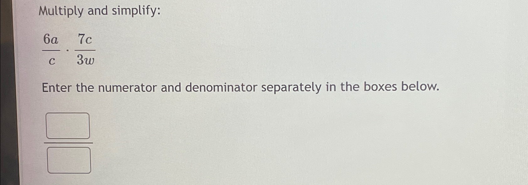 Solved Multiply and simplify:6ac*7c3wEnter the numerator and | Chegg.com