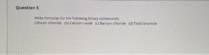 Solved Write formulas for the following binary compounds: | Chegg.com