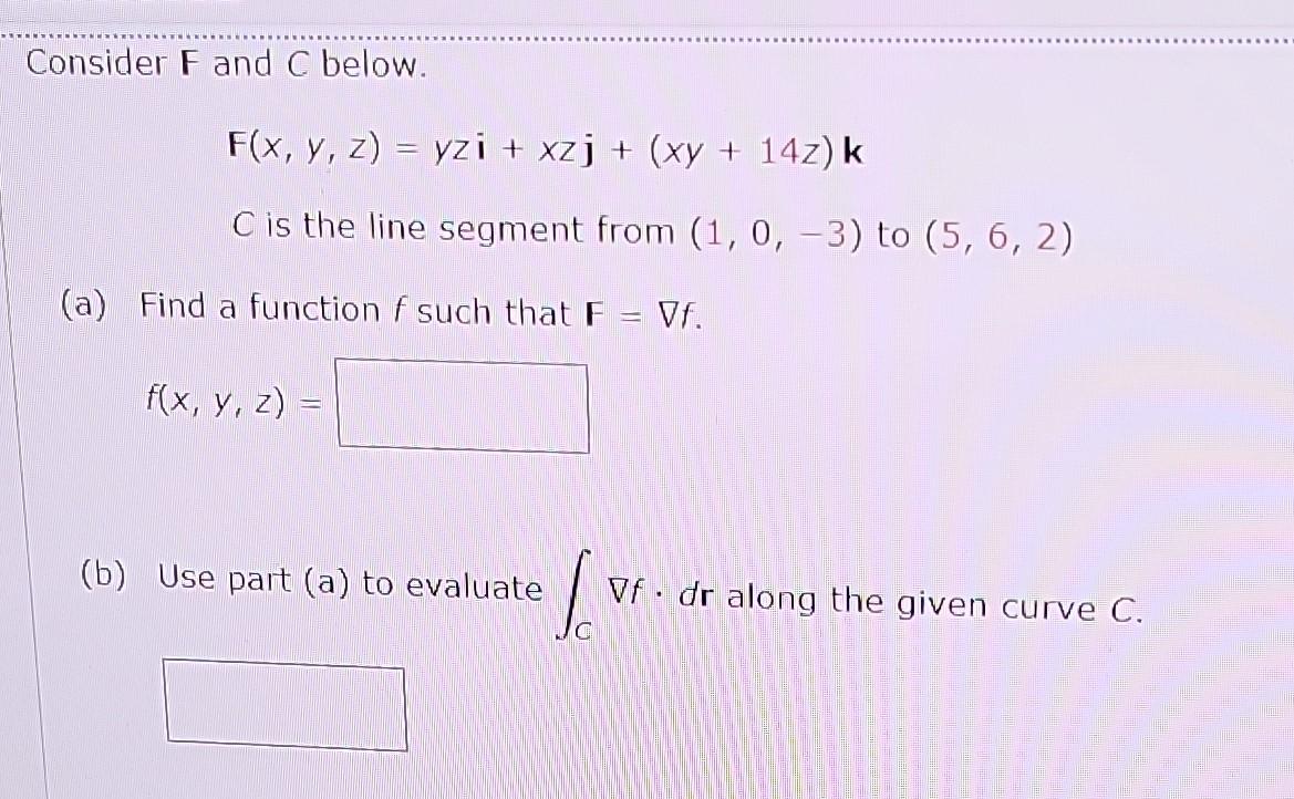 Solved Consider F and C below. F(x,y,z)=yzi+xzj+(xy+14z)k C | Chegg.com
