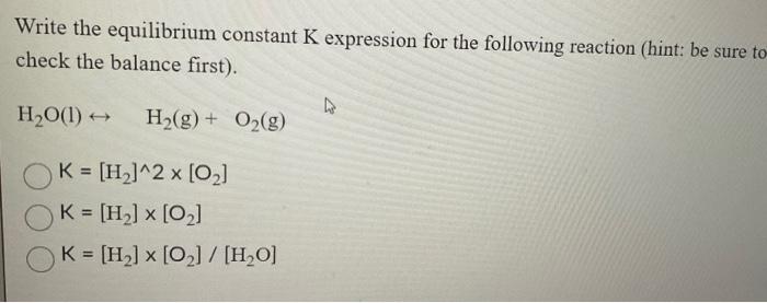 Solved Write the equilibrium constant K expression for the | Chegg.com