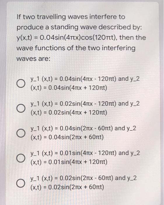 Solved If two travelling waves interfere to produce a | Chegg.com