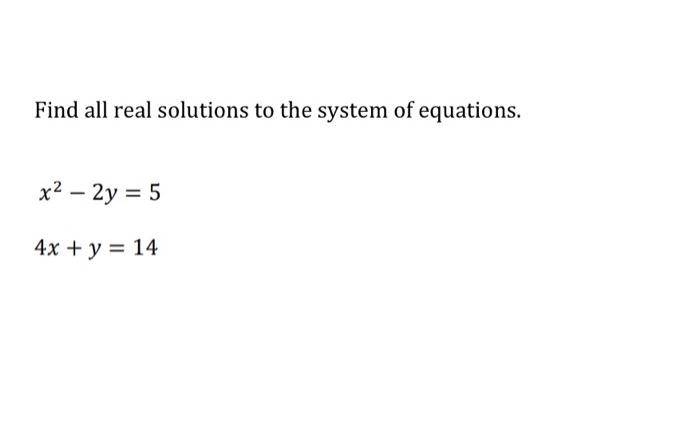 Solved Find all real solutions to the system of equations. | Chegg.com