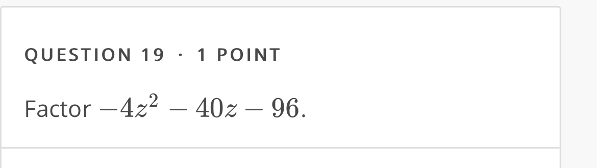 Solved QUESTION 19 - 1 ﻿POINTFactor -4z2-40z-96. | Chegg.com