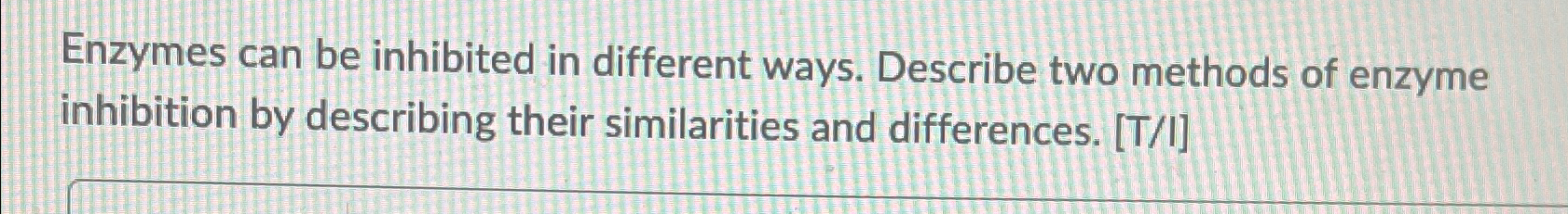 Solved Enzymes can be inhibited in different ways. Describe | Chegg.com