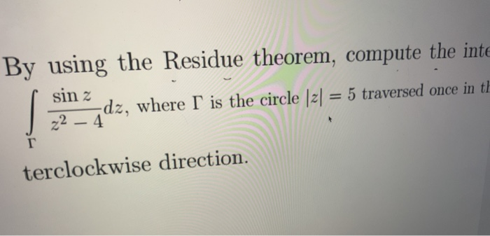Solved By using the Residue theorem, compute the inte dz, | Chegg.com