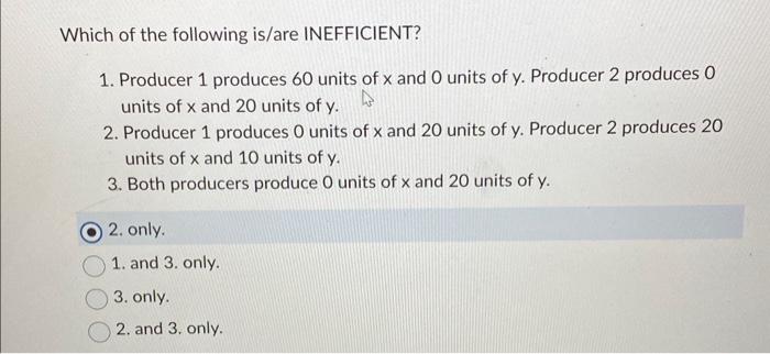 Solved Which of the following is/are INEFFICIENT? 1. | Chegg.com