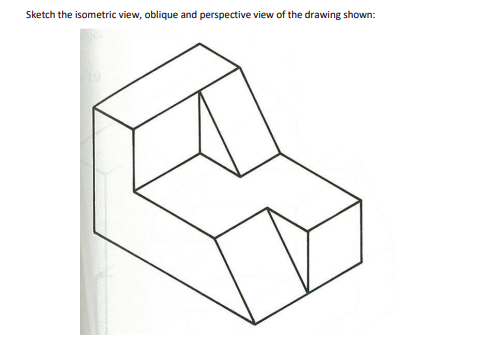 Solved Sketch the isometric view, oblique and perspective | Chegg.com