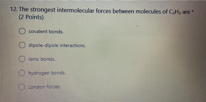 Solved 12. The strongest intermolecular forces between | Chegg.com