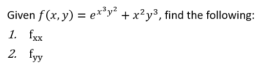 Solved Given f(x,y)=ex3y2+x2y3, ﻿find the following:f×fyy | Chegg.com