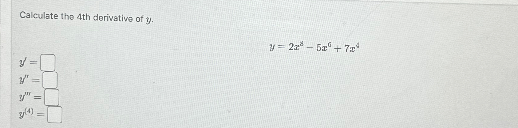 Solved Calculate the 4 ﻿th derivative of | Chegg.com
