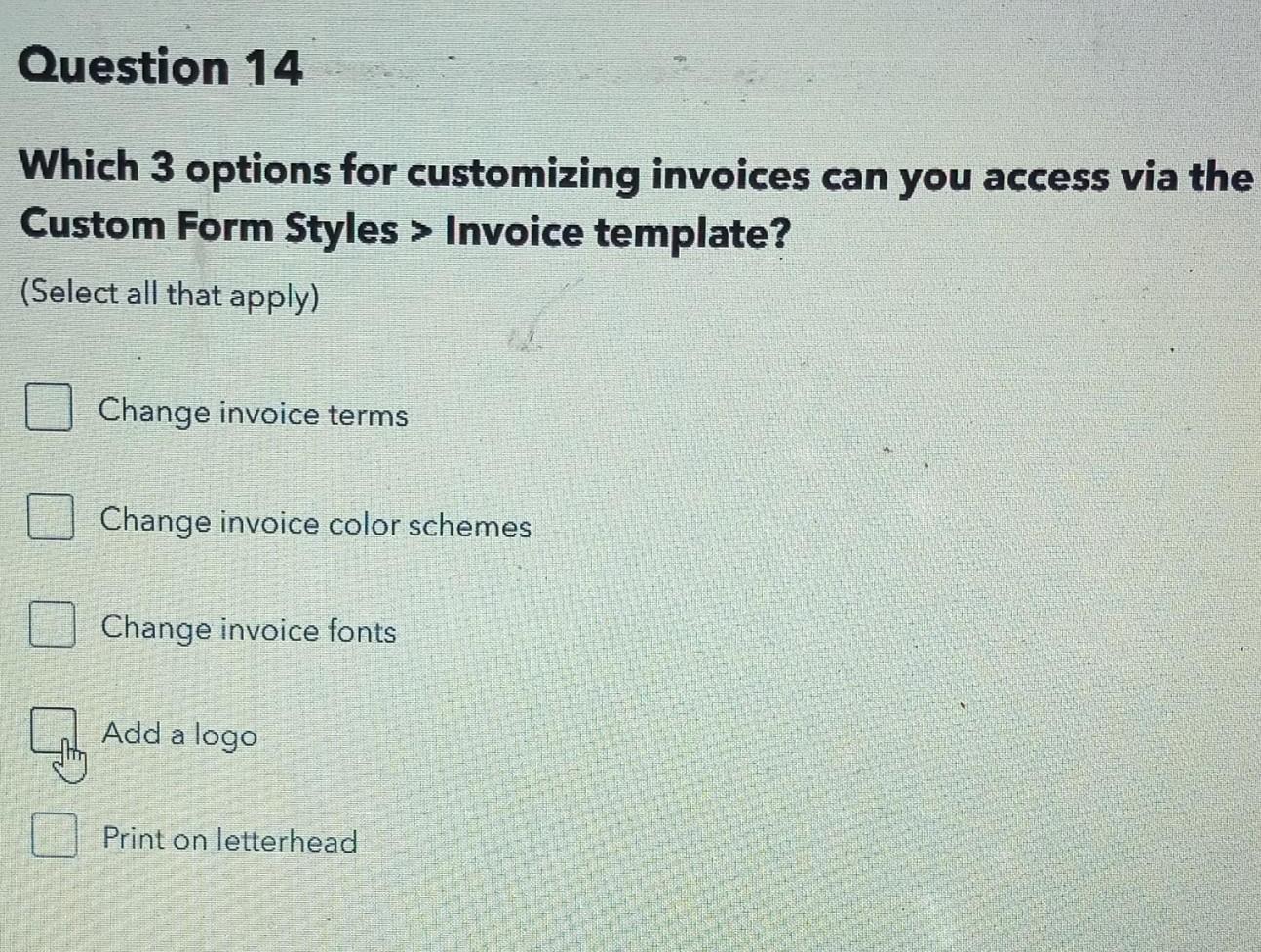 Solved Question 14 Which 3 options for customizing invoices | Chegg.com