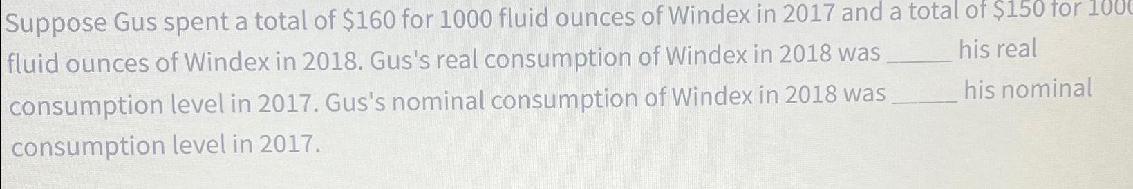 Solved Suppose Gus spent a total of $160 ﻿for 1000 ﻿fluid | Chegg.com