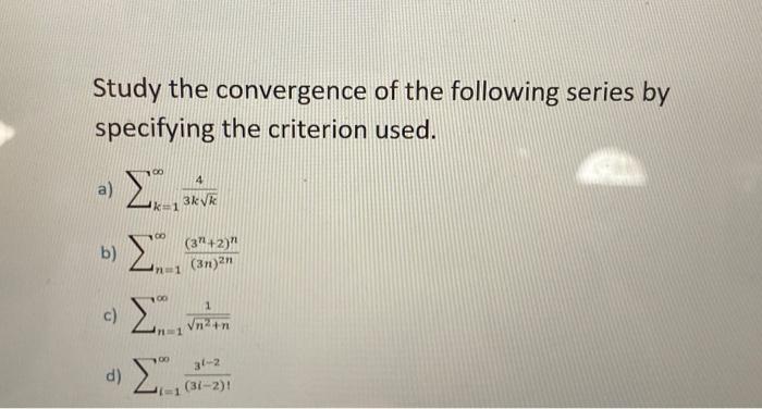Study the convergence of the following series and | Chegg.com