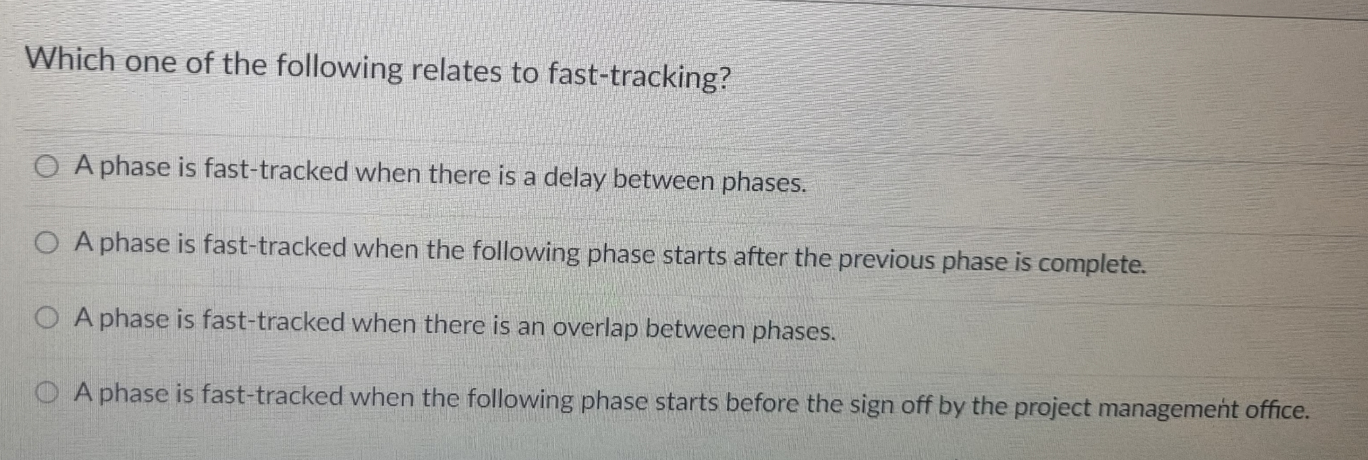 Solved Which one of the following relates to fast-tracking?A | Chegg.com