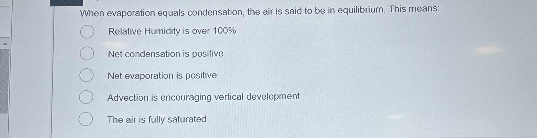 Solved When evaporation equals condensation, the air is said | Chegg.com