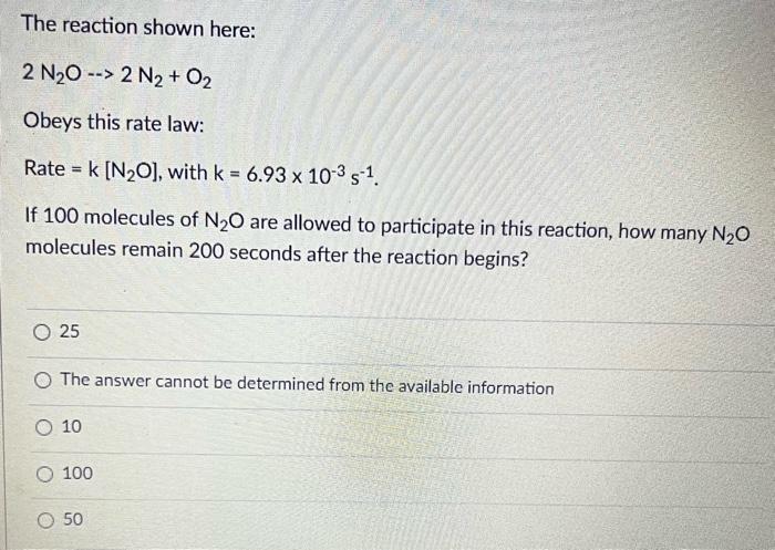 Solved The reaction shown here: 2 N2O→2 N2+O2 Obeys this | Chegg.com