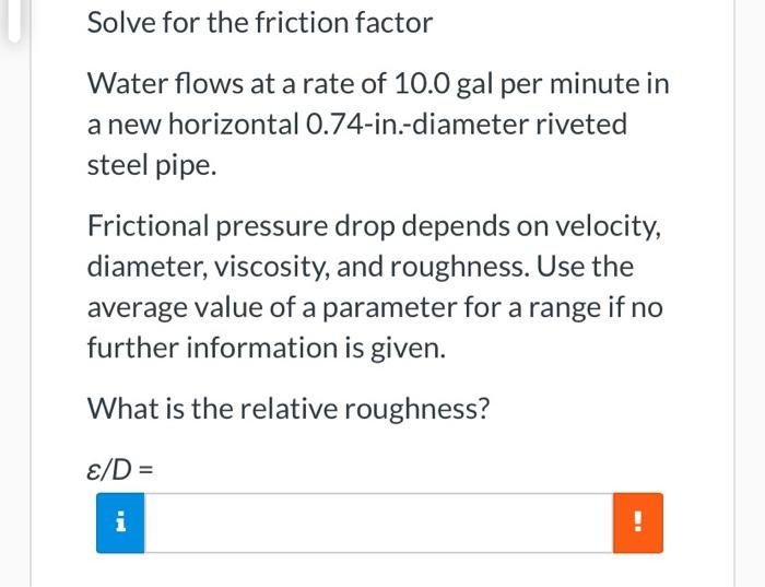 Solved Solve for the friction factor Water flows at a rate | Chegg.com