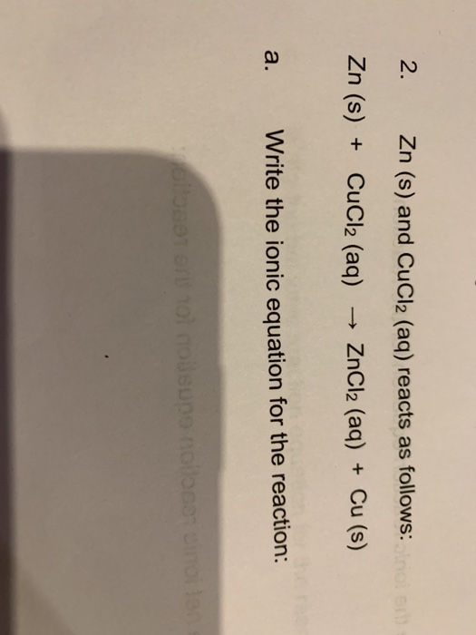 Solved 2. Zn (s) and CuCl2 (aq) reacts as follows: iroon Zn | Chegg.com