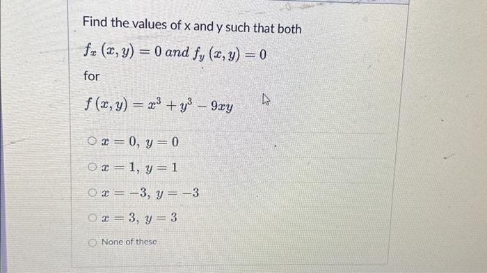 Solved Find the values of x and y such that both fx(x,y)=0 | Chegg.com