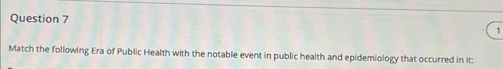 Solved Question 7Match the following Era of Public Health | Chegg.com