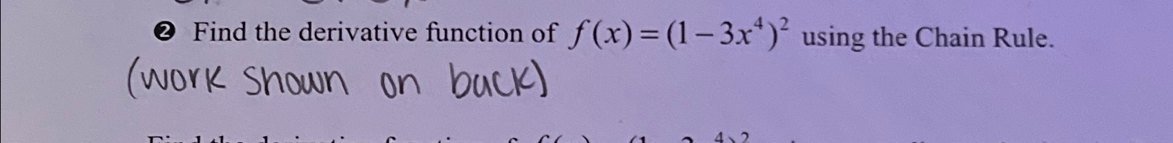 Solved (2) ﻿Find the derivative function of f(x)=(1-3x4)2 | Chegg.com