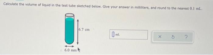 Solved Calculate the volume of liquid in the test tube | Chegg.com