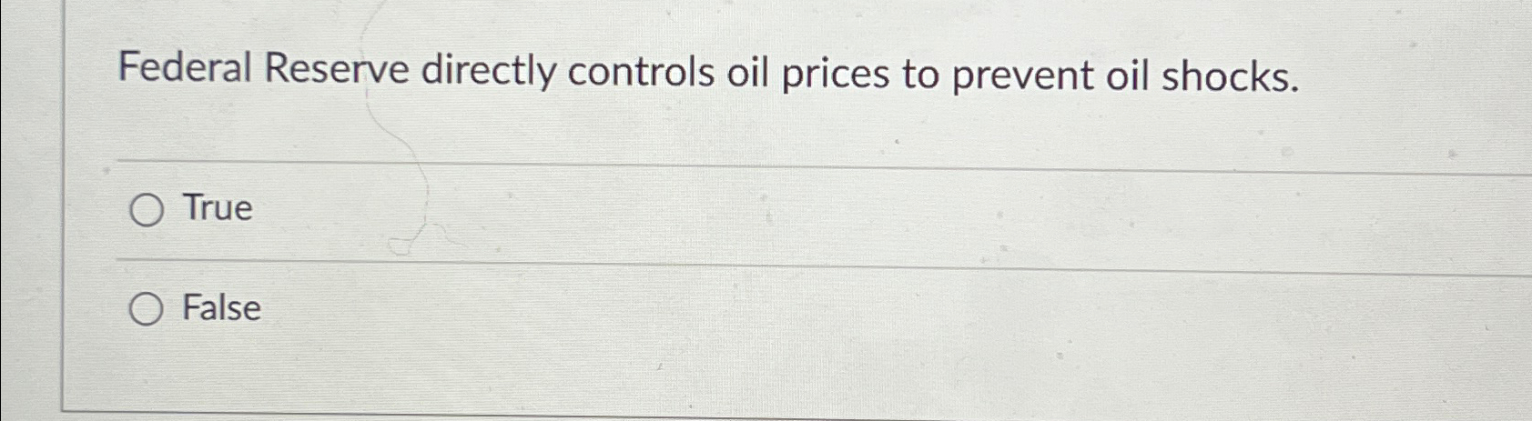 Solved Federal Reserve directly controls oil prices to | Chegg.com