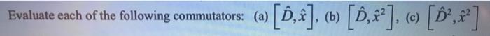 Solved Evaluate each of the following commutators: (a) e | Chegg.com