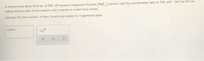 Solved A chemist must dilute 83.4 mL of 628. uM aqueous | Chegg.com